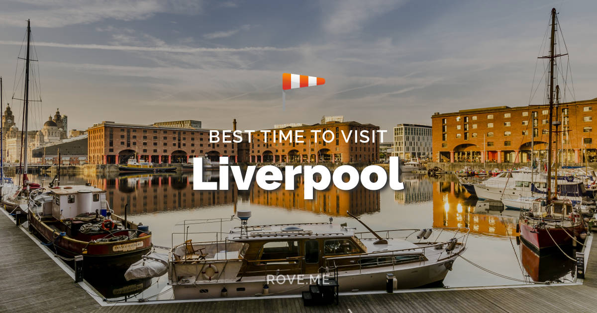 Best Time To Visit Liverpool 2020 - Weather & Things to Do